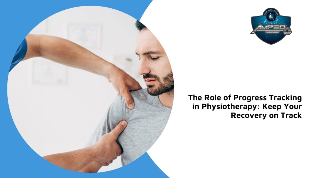 The Role of Progress Tracking in Physiotherapy: Keep Your Recovery on Track